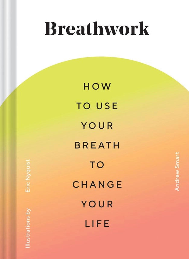Breathwork How to Use Your Breath to Change Your Life Book 978145181226 ...